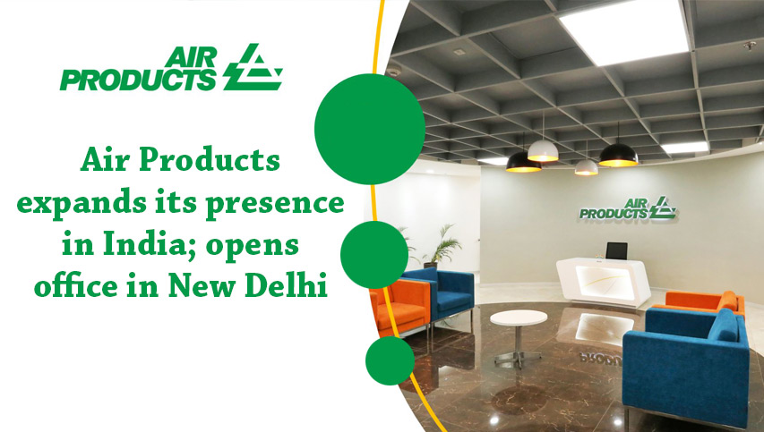 Air Products expands its presence in India; opens office in New Delhi ...