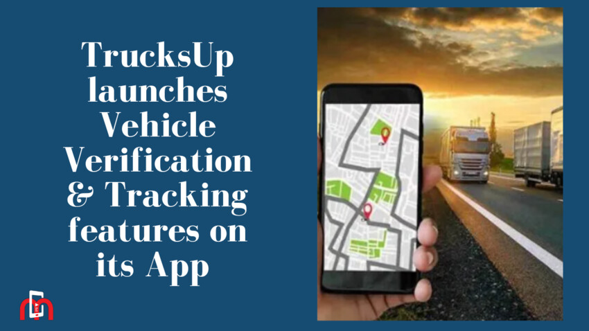 TrucksUp launches Vehicle Verification & Tracking features on its App ...